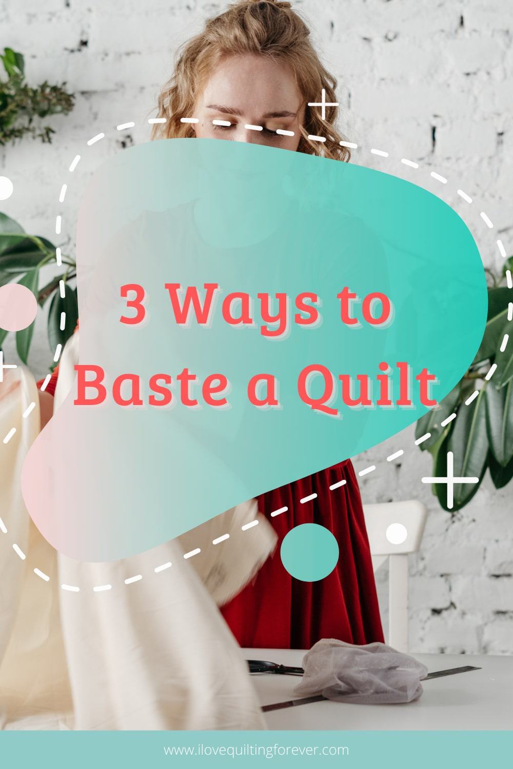 3 Ways to Baste a Quilt - I Love Quilting Forever
