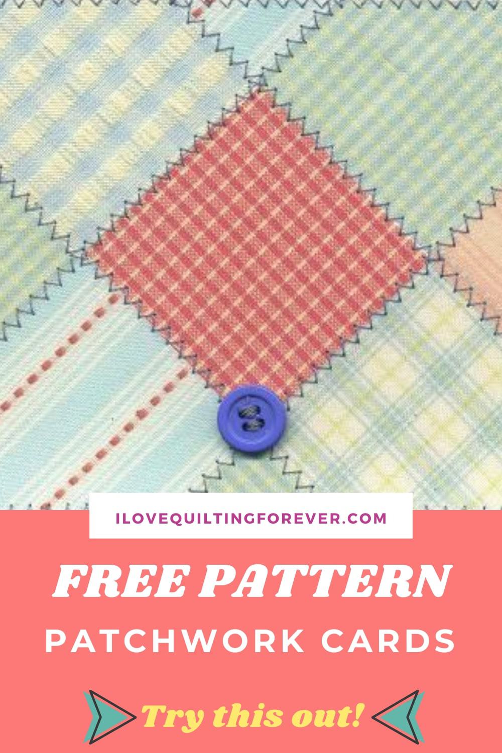 Free Quilt Pattern: Patchwork Cards - I Love Quilting Forever