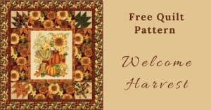 Free Quilt Pattern: Welcome Harvest - I Love Quilting Forever