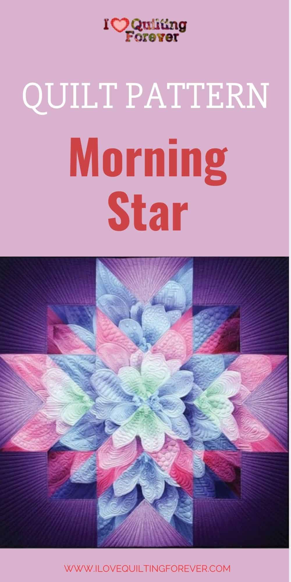 Quilt Pattern: Morning Star - I Love Quilting Forever