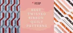 Best 4 Twisted Ribbon Quilt Pattern - I Love Quilting Forever