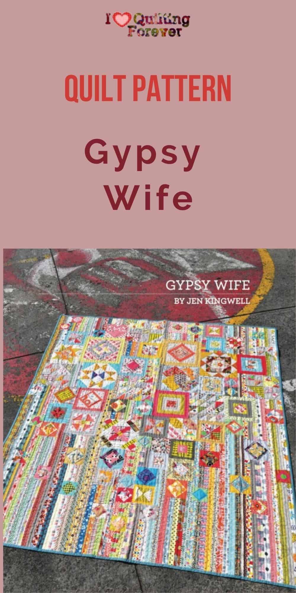 Quilt Pattern: Gypsy Wife - I Love Quilting Forever