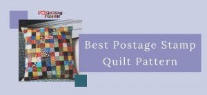 4 Best Postage Stamp Quilt Pattern - I Love Quilting Forever