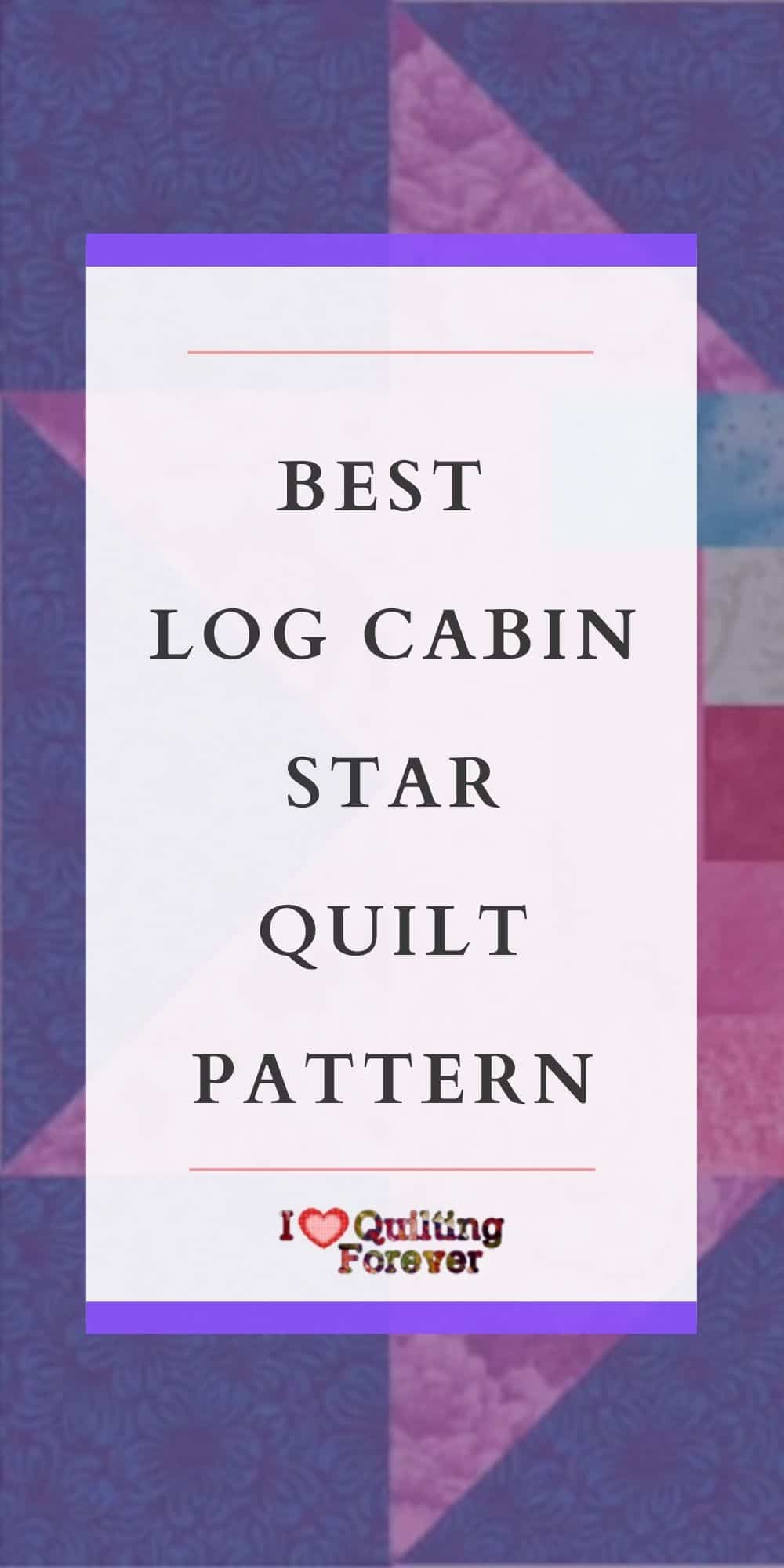 Top 7 Free Log Cabin Star Quilt Patterns (+7 Bonus Patterns For Sale ...
