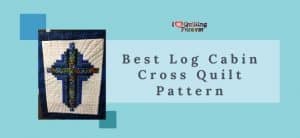 3 Best Log Cabin Cross Quilt Pattern - I Love Quilting Forever
