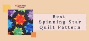 4 Best Spinning Star Quilt Pattern - I Love Quilting Forever