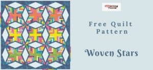 Free Quilt Pattern: Woven Stars Quilt - I Love Quilting Forever