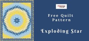 Free Quilt Pattern: Exploding Star - I Love Quilting Forever