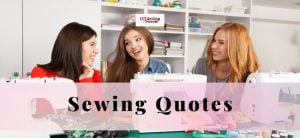 32 Sewing Quotes To Inspire You - I Love Quilting Forever