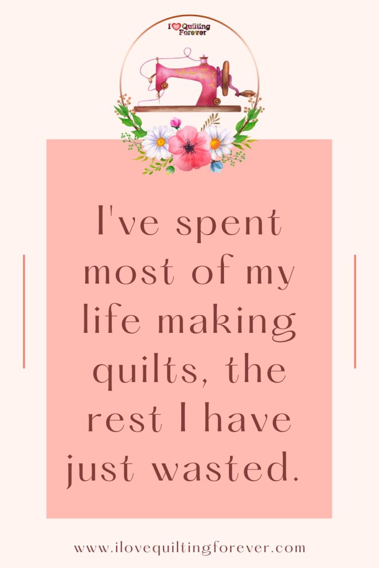 53 Quilting Quotes and Sayings That Will Inspire You - I Love Quilting ...