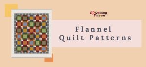 8 Cozy Free Flannel Quilt Patterns - I Love Quilting Forever