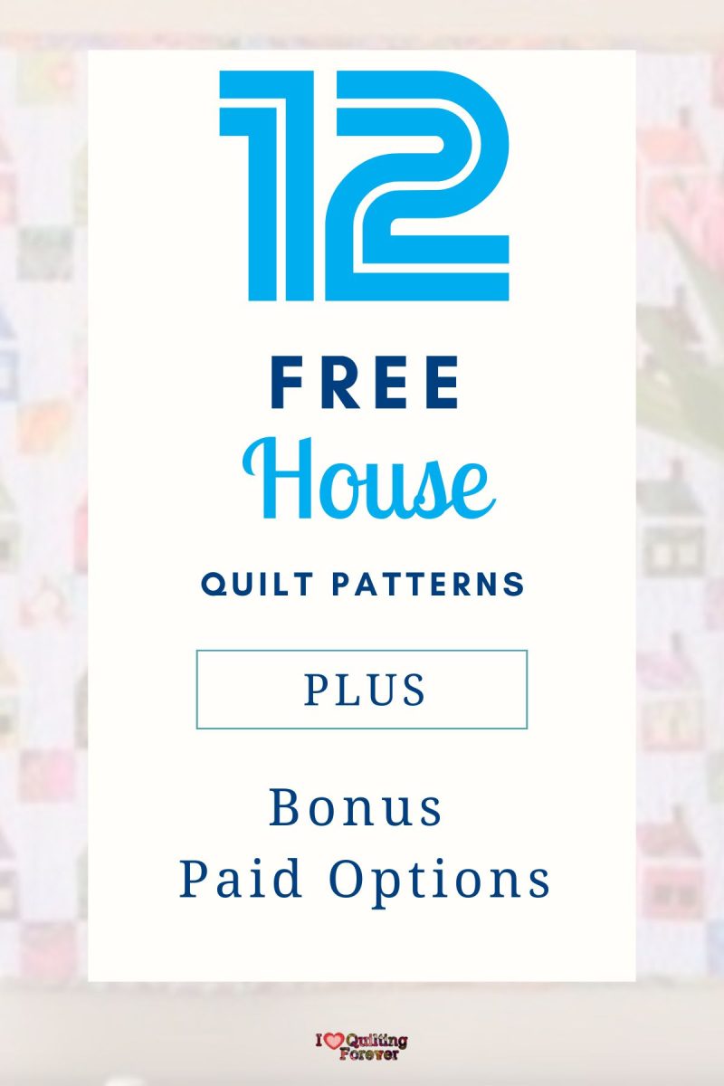 Top 12 Free House Quilt Patterns (+8 Bonus Patterns For Sale) - I Love ...