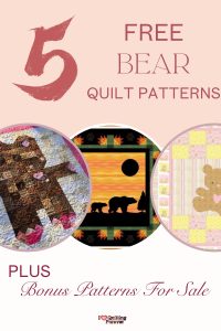 Top 5 Free Bear Quilt Patterns (+10 Bonus Patterns For Sale) - I Love ...